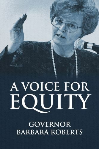 Voice for Equity : Governor Barbara Roberts by Barbara K. Roberts (2022 ...
