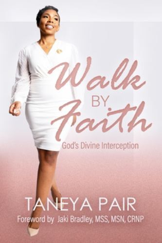Walk by Faith : God's Divine Interception by Taneya Pair (2022, Trade ...