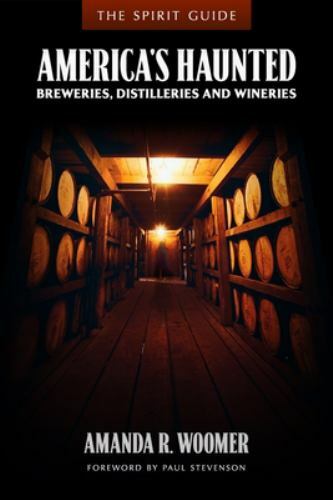 Spirit Guide: America's Haunted Breweries, Distilleries, and Wineries ...