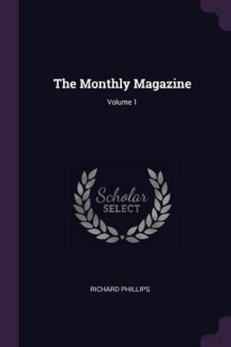 Monthly Magazine; Volume 1 by Richard Phillips (2018, Trade Paperback ...