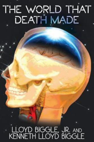 World That Death Made : A Science Fiction Novel by Kenneth Lloyd Biggle ...