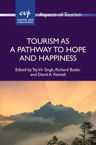 Aspects of Tourism Ser.: Tourism As a Pathway to Hope and Happiness by ...