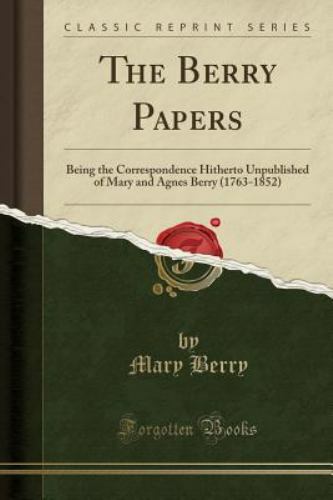 Berry Papers : Being the Correspondence Hitherto Unpublished of Mary ...