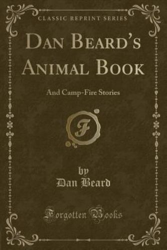 Dan Beard's Animal Book : And Camp-Fire Stories (Classic Reprint) by ...