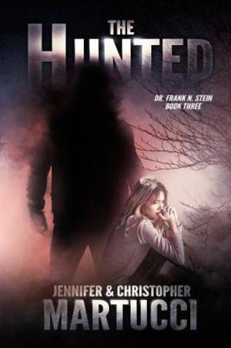 Dr. Frank N. Stein : The Hunted (Book 3) by Jennifer Martucci and ...