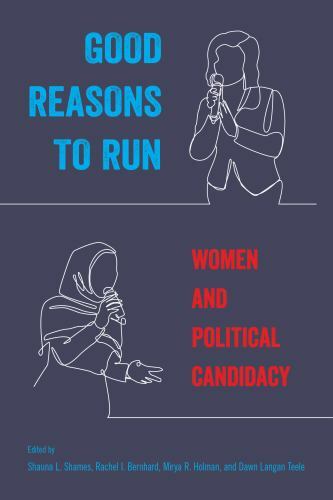 Good Reasons to Run : Women and Political Candidacy by Rachel I ...