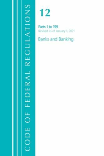 Code of Federal Regulations, Title 12 Banks and Banking Ser.: Code of ...