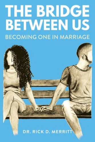 Bridge Between Us : Becoming One in Marriage by Rick D. Merritt (2021, Trade Paperback) for sale ...