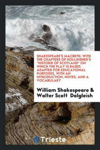 Shakespeare's Macbeth : With the Chapters of Hollinshed's Historie of ...