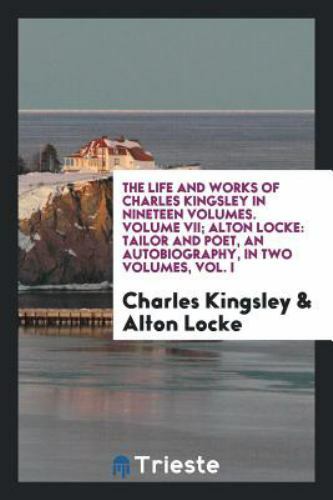 Life and Works of Charles Kingsley in Nineteen Volumes. Volume VII ...