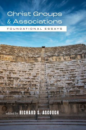 Christ Groups and Associations: Foundational Essays by Richard S ...