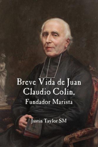 Short Life of Jean-Claude Colin Marist Founder (Spanish Edition) by ...