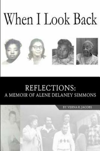 When I Look Back : Reflections: a Memoir of Alene Delaney Simmons by ...
