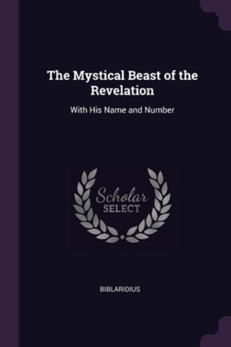 Mystical Beast of the Revelation : With His Name and Number by ...