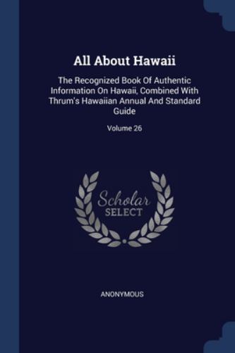 All about Hawaii : The Recognized Book of Authentic Information on ...