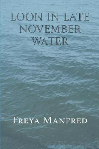 Loon in Late November Water by Freya Manfred (2018, Trade Paperback ...