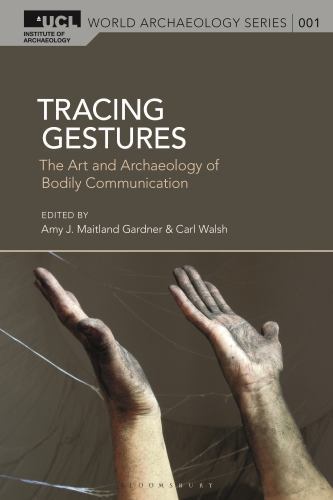 Ucl World Archaeology Ser.: Tracing Gestures : The Art and Archaeology ...