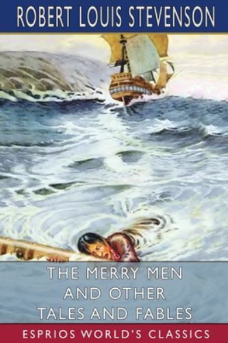 Merry Men and Other Tales and Fables (Esprios Classics) by Robert Louis ...