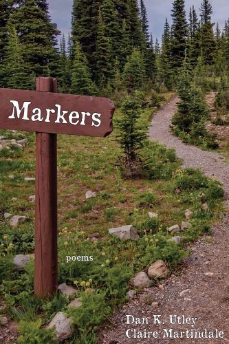 Markers : Two Friends Share History Through Poetry by Dan K. Utley and ...