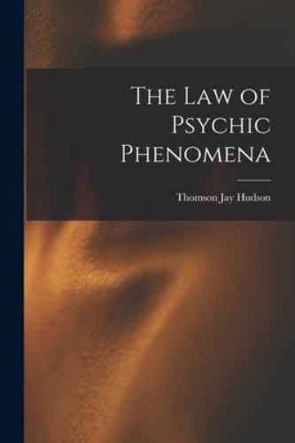 Law of Psychic Phenomena by Thomson Jay Hudson (2022, Trade Paperback ...