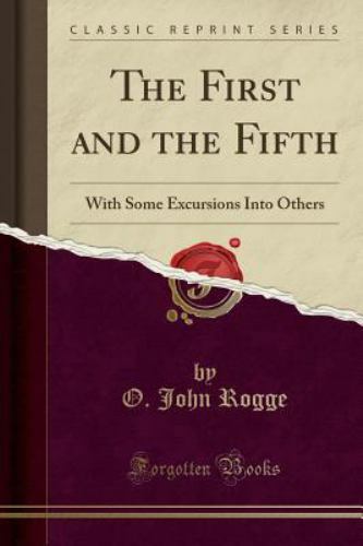 First and the Fifth : With Some Excursions into Others (Classic Reprint ...