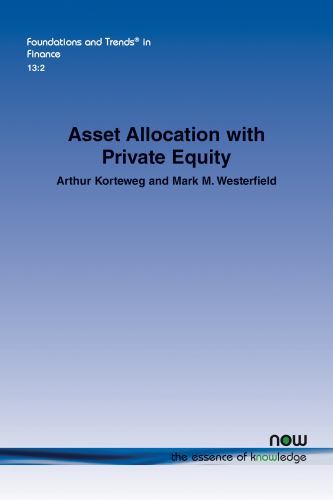 Foundations and Trends in Finance Ser.: Asset Allocation with Private ...
