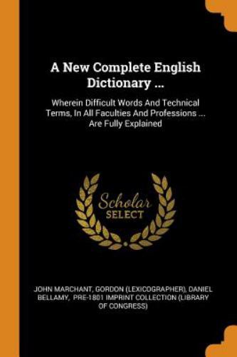 New Complete English Dictionary ... : Wherein Difficult Words and ...