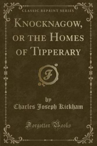Knocknagow : Or the Homes of Tipperary (Classic Reprint) by Charles J ...