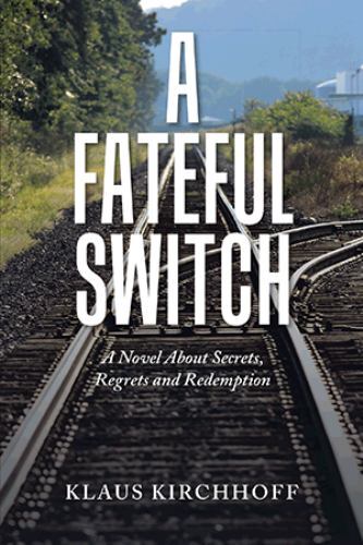 Fateful Switch : A Novel about Secrets, Regrets and Redemption by Klaus ...