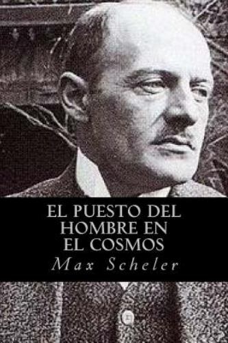 Puesto Del Hombre en el Cosmos by Max. Scheler (2016, Trade Paperback ...