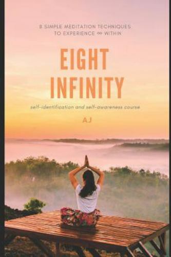 Eight Infinity : 8 Simple Meditation Techniques to Experience ∞ Within ...