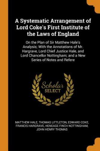 Systematic Arrangement of Lord Coke's First Institute of the Laws of ...