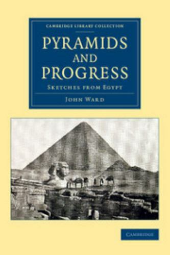Cambridge Library Collection-Egyptology Ser.: Pyramids and Progress ...