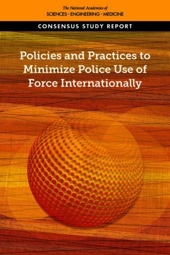 Policies and Practices to Minimize Police Use of Force Internationally ...