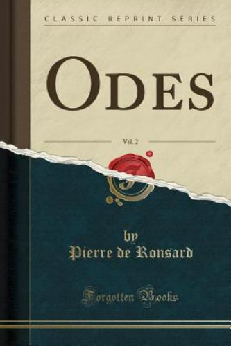 Odes, Vol. 2 (Classic Reprint) by Pierre De Ronsard (2017, Trade ...