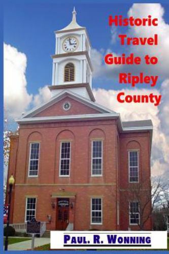 Historic Travel Guide to Ripley County : Travel Through Ripley County ...