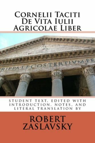 Cornelii Taciti de Vita Iulii Agricolae Liber : Student Text, Edited ...
