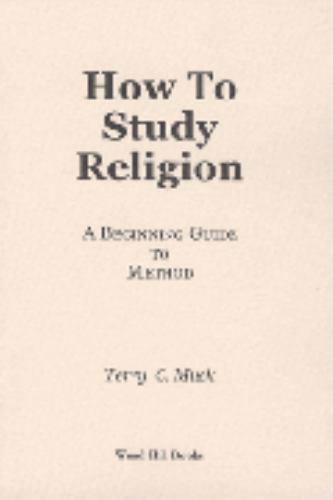 How to Study Religion : A Beginning Guide to Method by Terry C. Muck ...