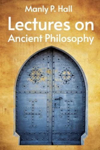 Lectures on Ancient Philosophy Paperback by Manly P Hall (2022, Trade Paperback) for sale online ...