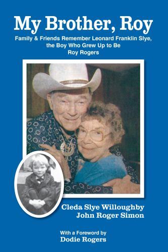 My Brother, Roy : Family & Friends Remember Leonard Franklin Slye, the ...