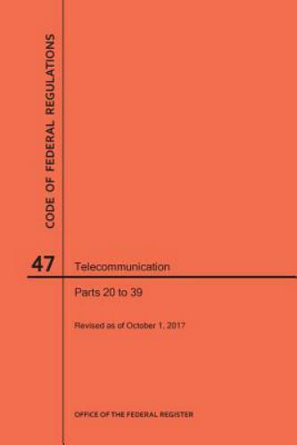 Code of Federal Regulations Title 47, Telecommunication, Parts 20-39 ...
