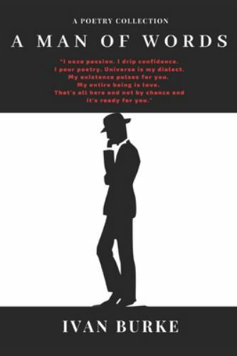 Man of Words : A Collection of 100 Poems by Ivan Burke (2018, Trade ...