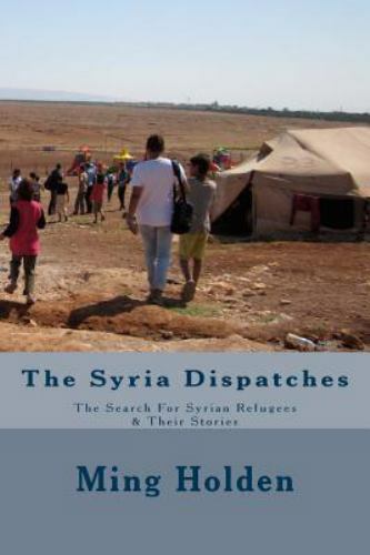 Syria Dispatches : Literary Nonfiction about the Search for Syrian ...