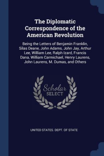 Diplomatic Correspondence of the American Revolution : Being the ...