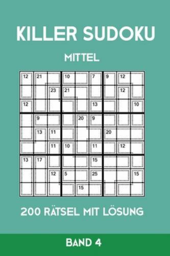 Killer Sudoku Mittel 200 R tsel Mit l sung Band 4 : Mittelschwere Summen-Sudoku Puzzle, R ...