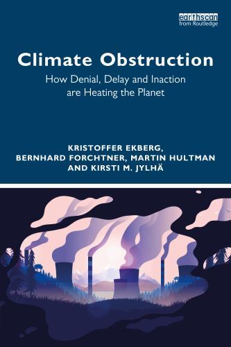 Climate Obstruction : How Denial, Delay and Inaction Are Heating the ...