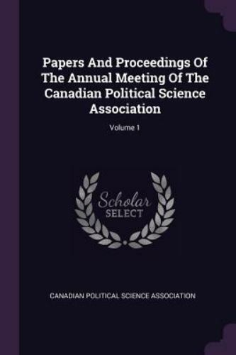 Papers and Proceedings of the Annual Meeting of the Canadian Political ...