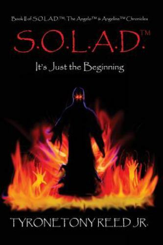 S. O. L. A. D. : It's Just the Beginning : Book II of the Angelo and ...