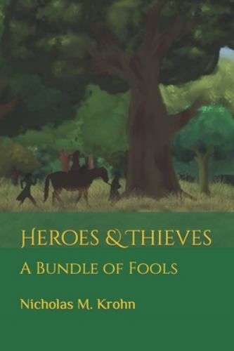 Heroes & Thieves : A Bundle of Fools by Nicholas M. Krohn (2020, Trade ...