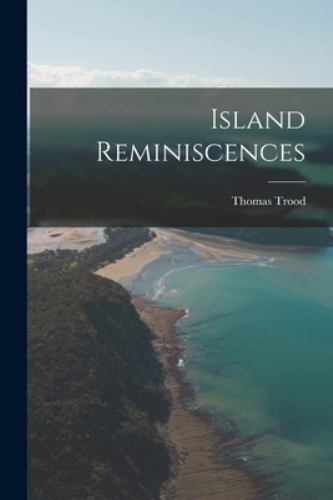 Island Reminiscences by Thomas Trood (2022, Trade Paperback) for sale ...